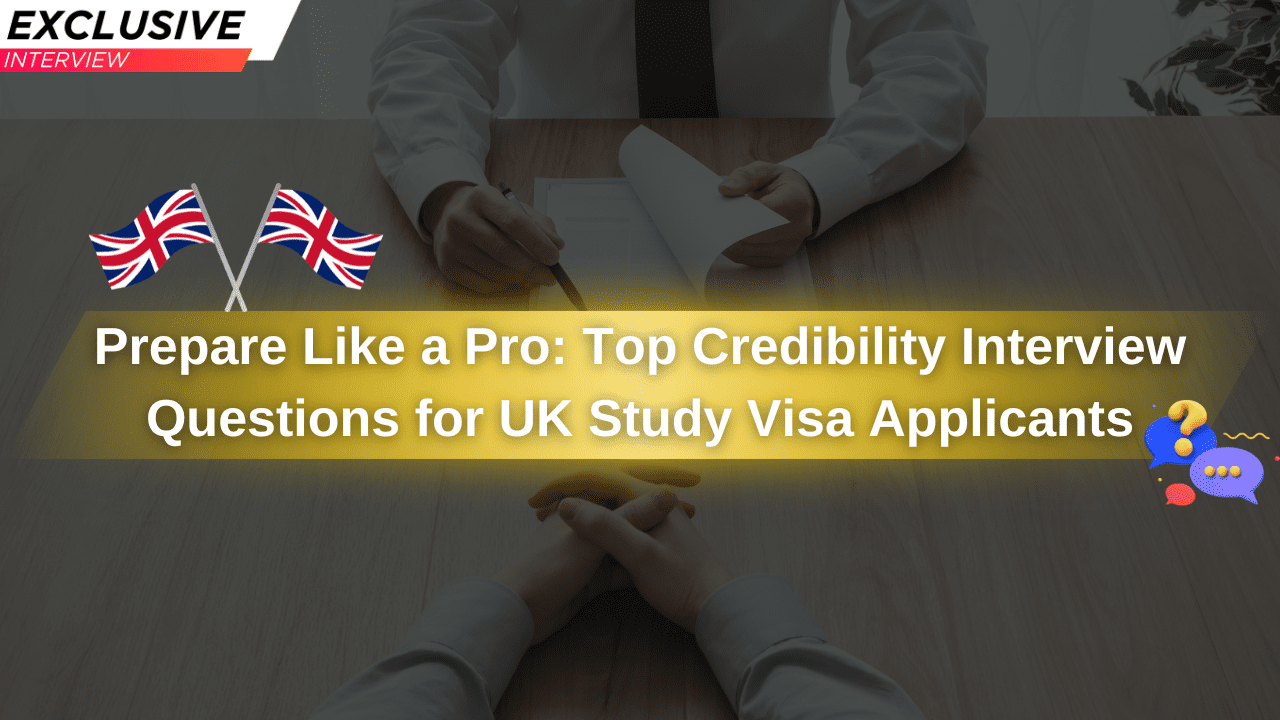 Prepare Like A Pro: Top Credibility Interview Questions For UK Study ...