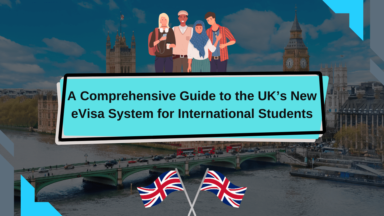 A Comprehensive Guide To The UK’s New EVisa System For International ...