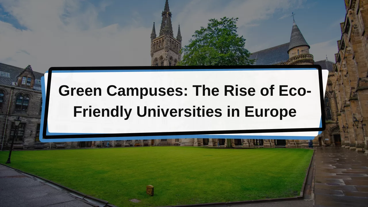 Green Campuses: The Rise Of Eco-Friendly Universities In Europe ...